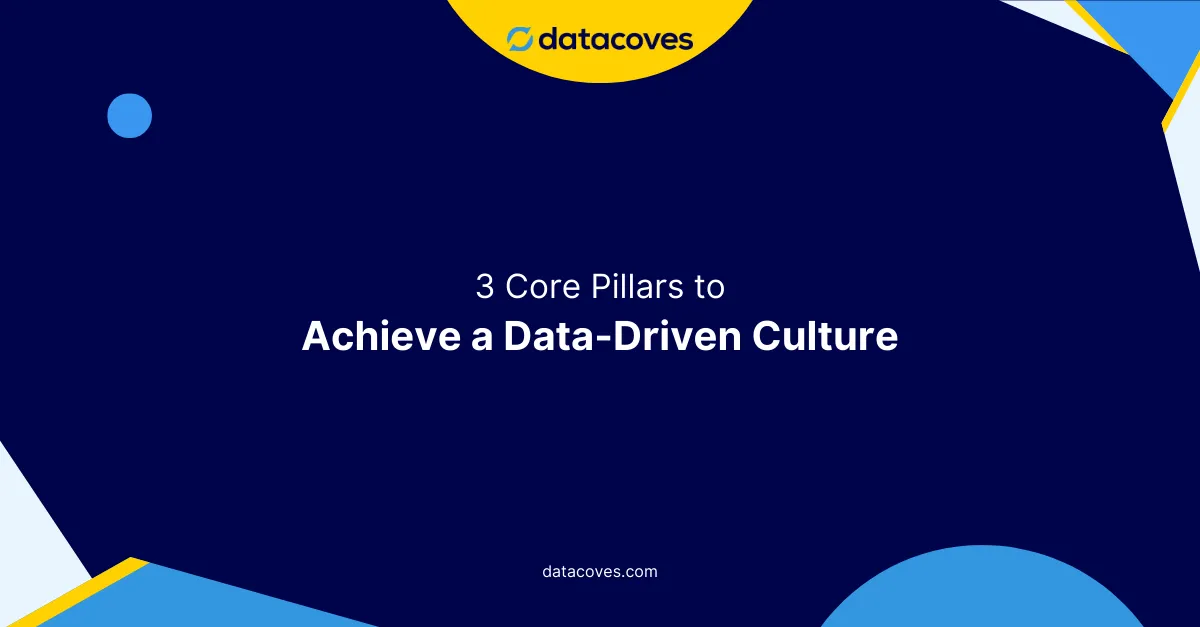 3 Core Pillars to Achieve a Data-Driven Culture | Datacoves
